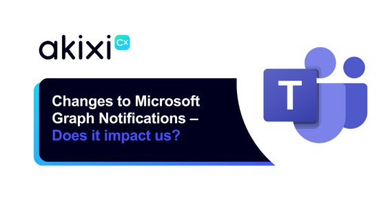 Changes to Microsoft Graph Notifications - Does it impact us? - AKIXI Changes to Microsoft Graph Notifications - Does it impact us? - AKIXI
